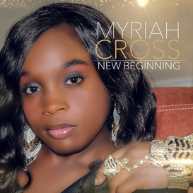 Myriah Cross - New Beginning | Music | R & B