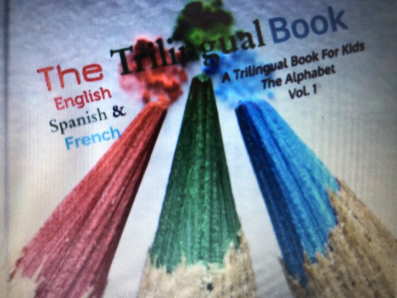 The Trilingual Book for Kids English, Spanish and French The Alphabet ...