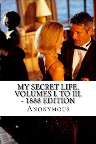 My Secret Life, Volumes I. to III. by Anonymous | eBooks | Classics