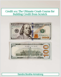 Credit 101: The Ultimate Crash Course for Building Credit from Scratch ...